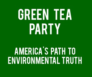 The Green Tea Party is born: down with the fossil fuels, on with green ...
